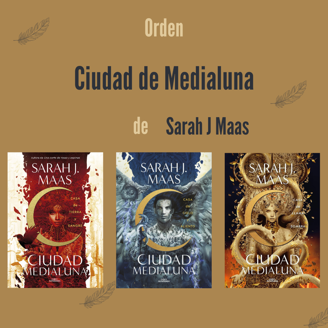 Orden Ciudad de Medialuna de Sarah J Maas – La libreta de Nani